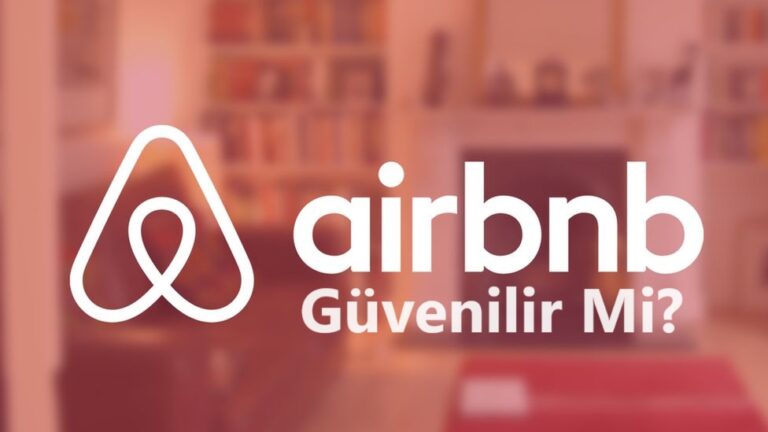 Airbnb Güvenilir Mi? Airbnb Yorumları - Güven Kontrol