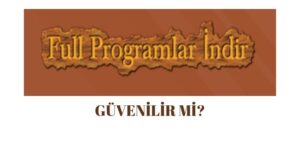 Full Programlar İndir Güvenilir Mi? Full Programlar İndir Kullanıcı Yorumları - Güven Kontrol